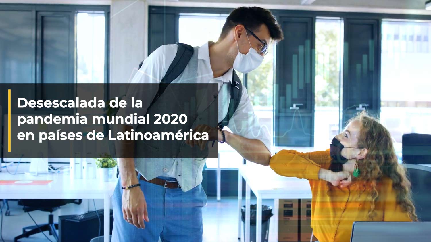Desescalada de la pandemia mundial 2020 en países de Latinoamérica - ZYGHT